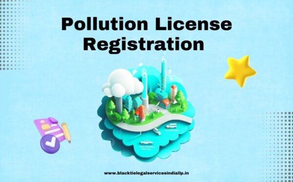 Pollution License Registration - Black Tie Legal Services India LLP